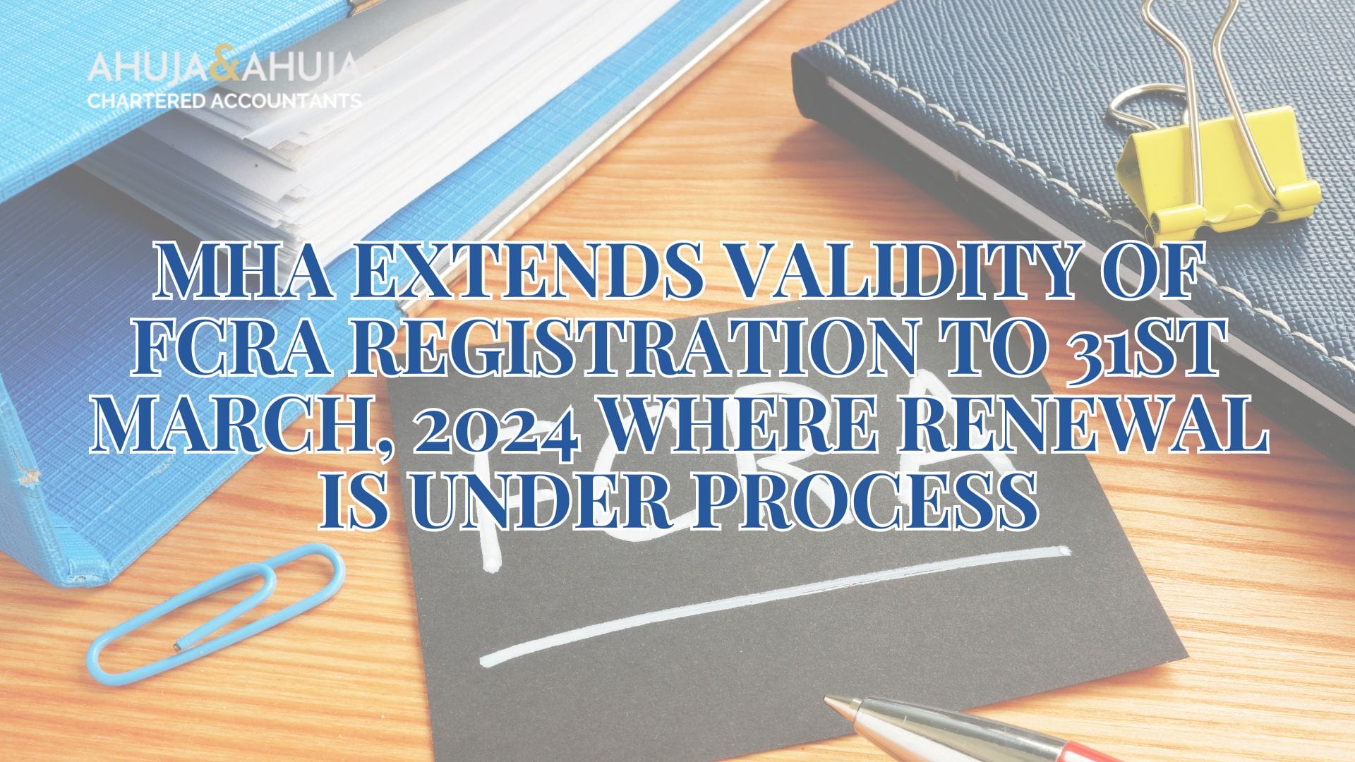 MHA Extends Validity of FCRA Registration to 31st March, 2024