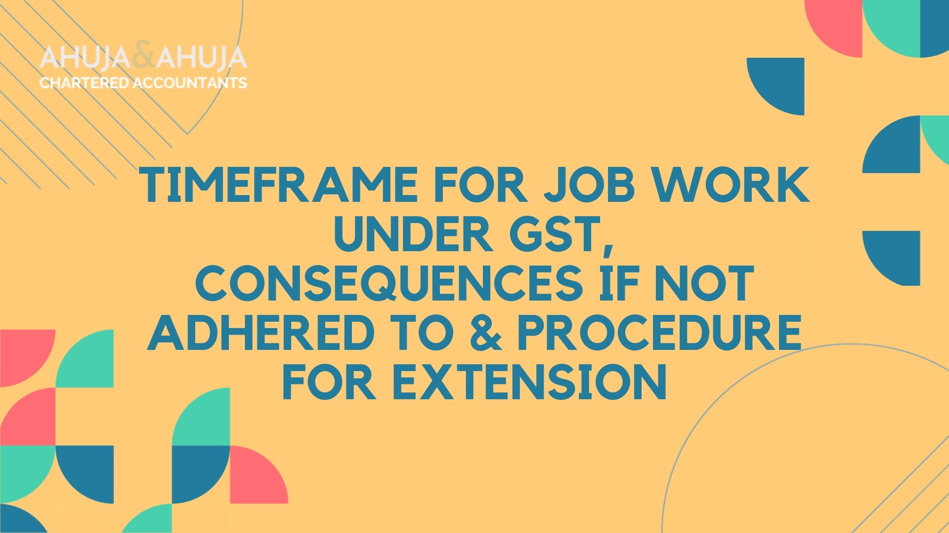 Timeframe for Job Work under GST, Consequences of Delay & Extension ...