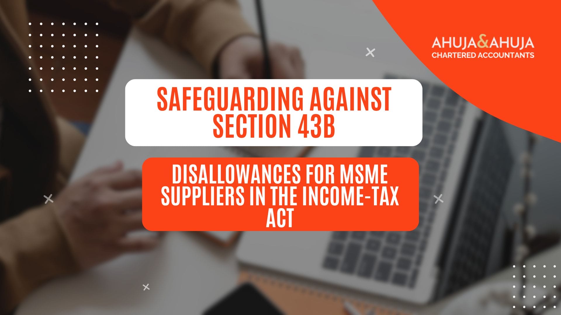 Safeguarding Against Section 43B Disallowances for MSME Suppliers in ...