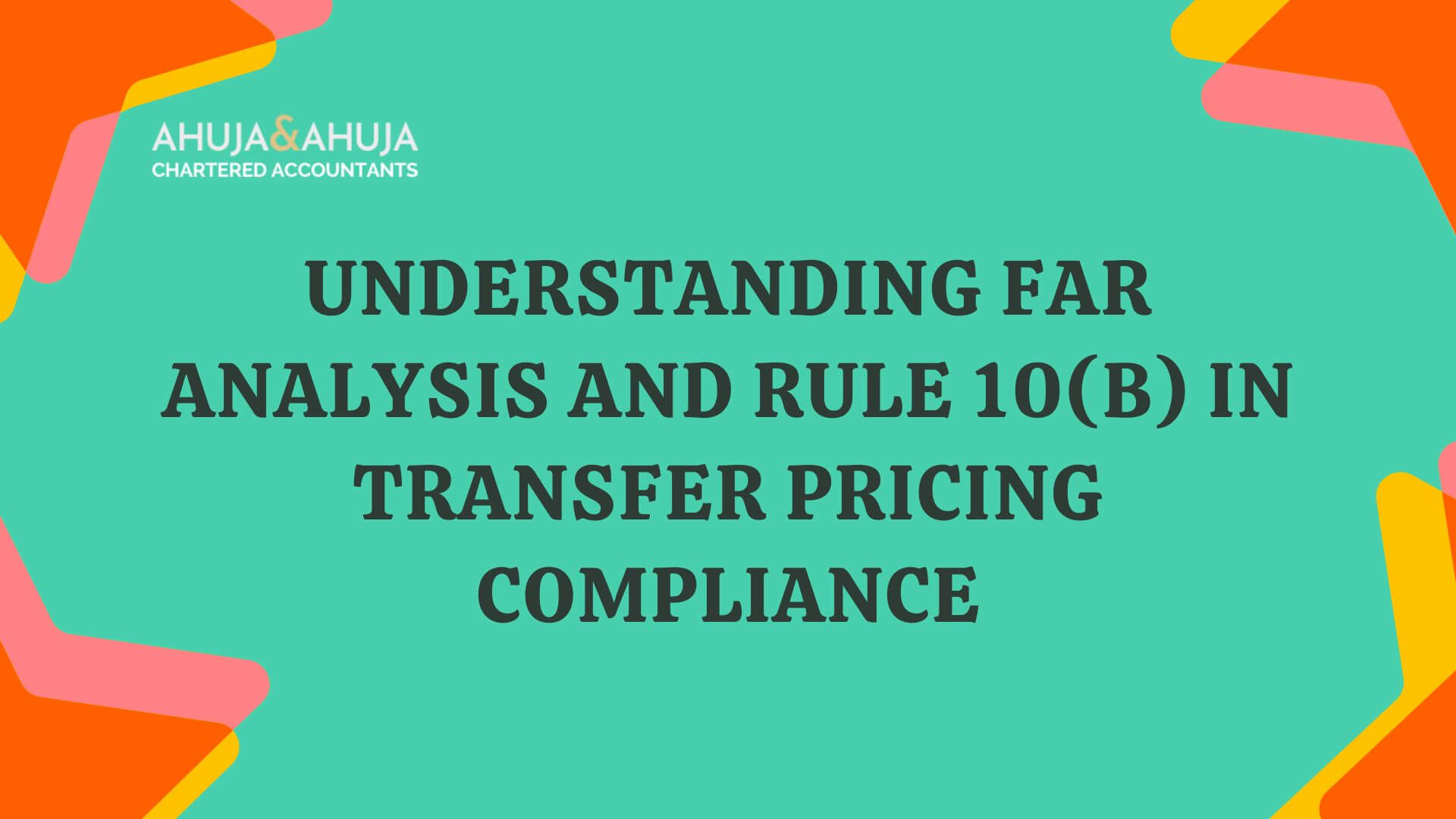 Understanding FAR Analysis and Rule 10(B) in Transfer Pricing Compliance