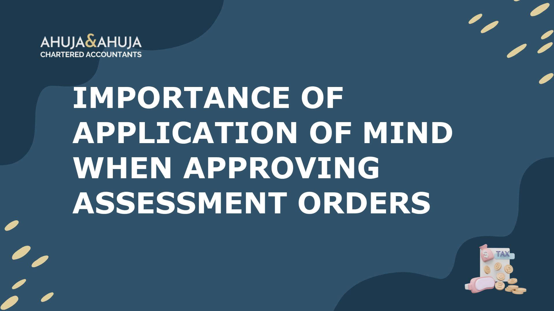 Importance of Application of Mind when approving assessment orders